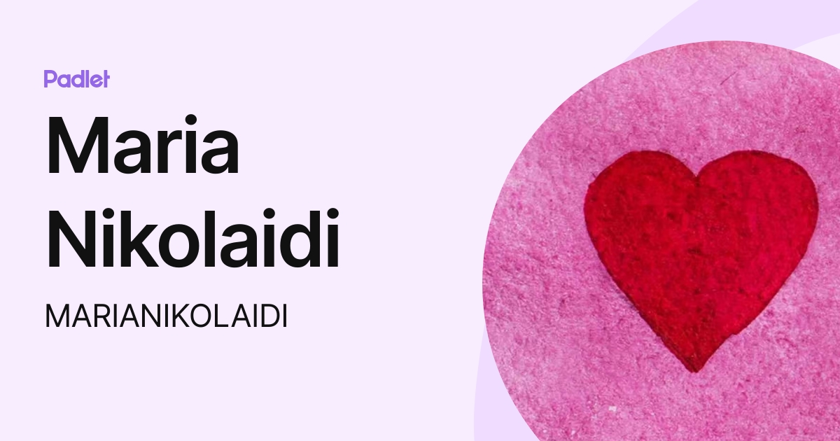 Maria Nikolaidi (marianikolaidi) profile | Padlet
