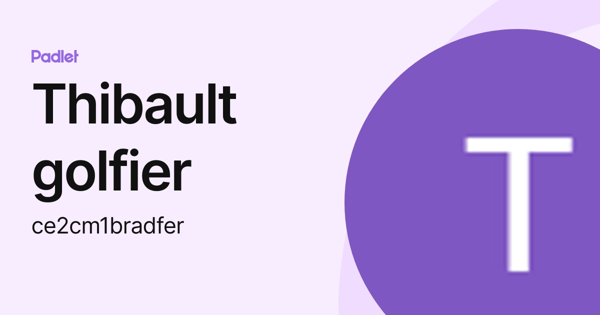 Thibault golfier (ce2cm1bradfer) profile | Padlet