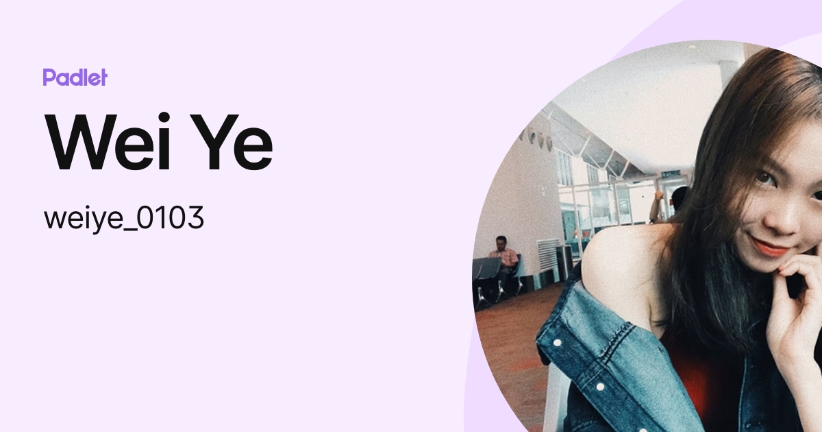 Wei Ye (weiye_0103) profile | Padlet