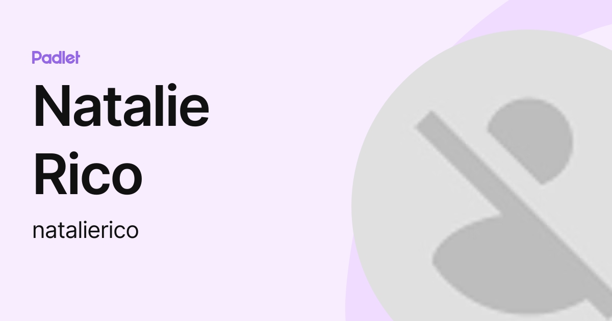 Natalie Rico (natalierico) profile | Padlet