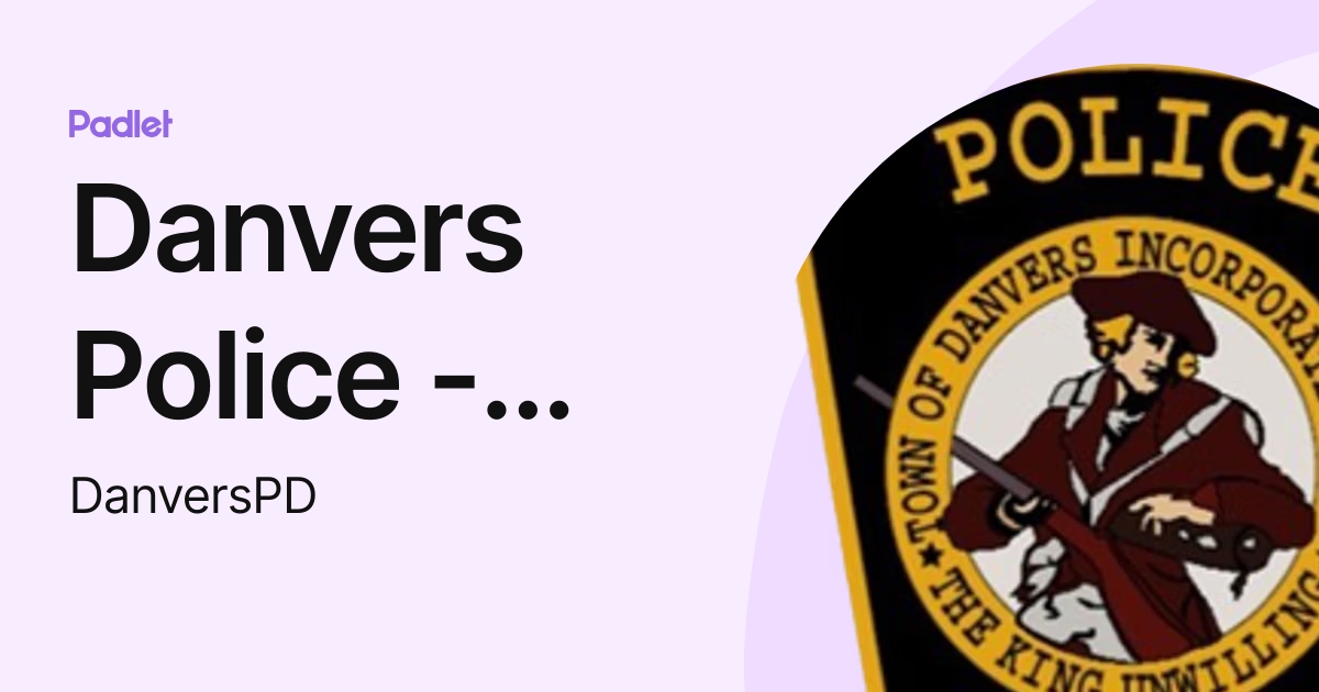 Danvers Police - Juvenile Division (DanversPD) profile | Padlet