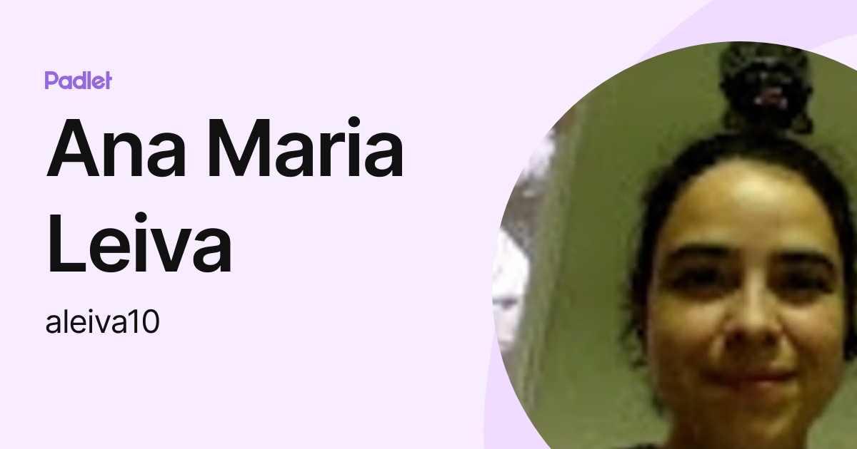 Ana Maria Leiva (aleiva10) profile | Padlet