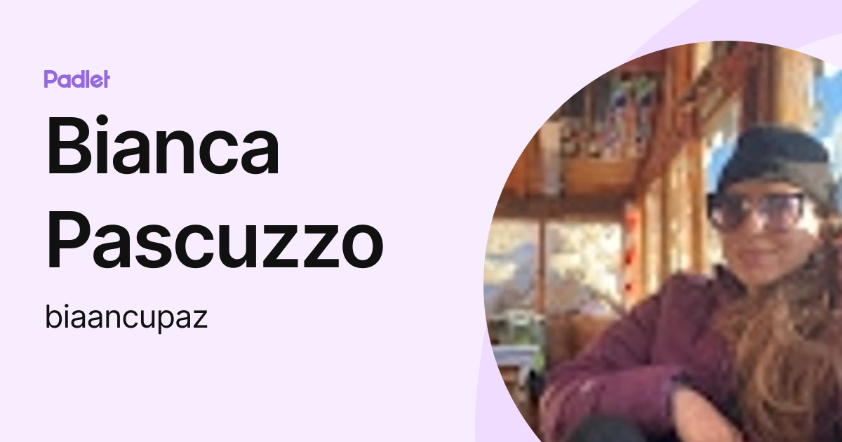 Bianca Pascuzzo (biaancupaz) profile | Padlet