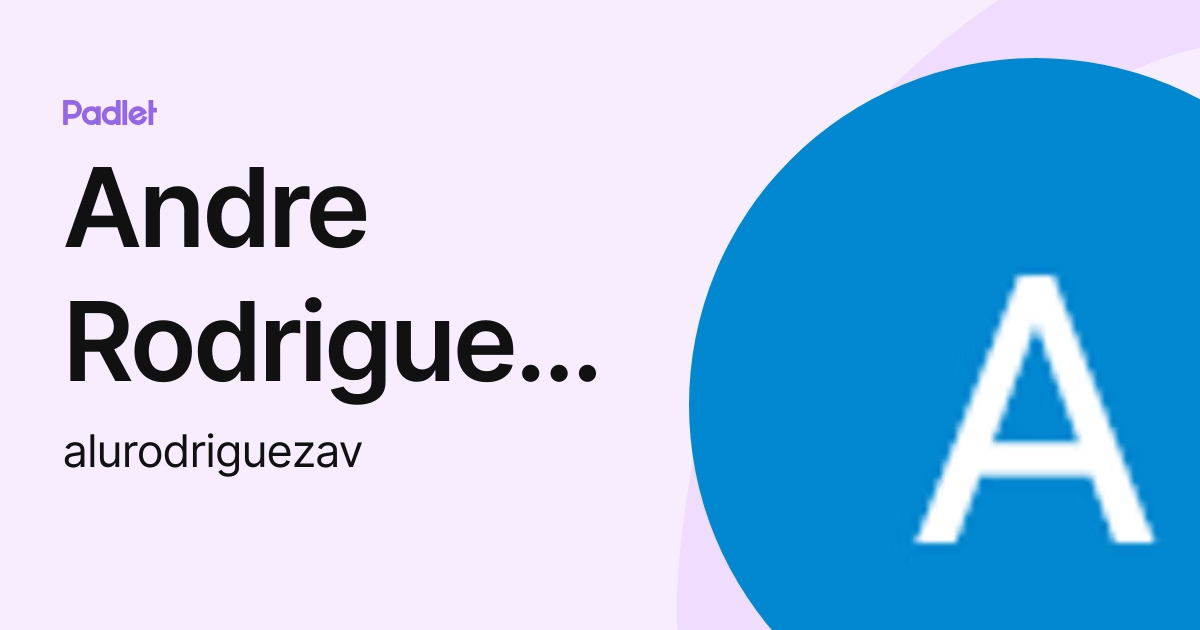Andre Rodriguez Vilela (alurodriguezav) profile | Padlet