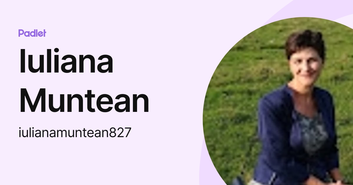 Iuliana Muntean (iulianamuntean827) profile | Padlet