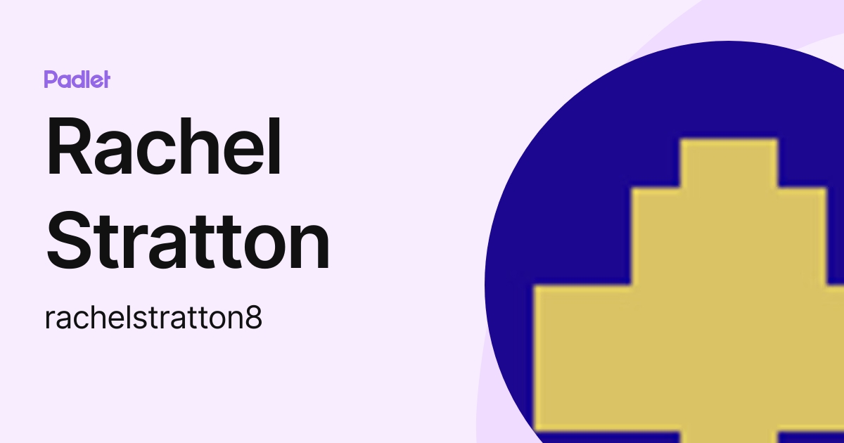Rachel Stratton (rachelstratton8) profile | Padlet
