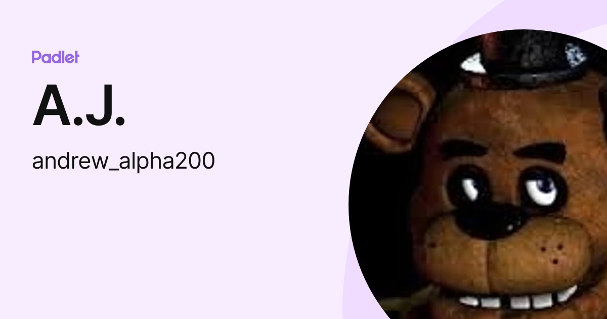 A.J. (andrew_alpha200) profile | Padlet