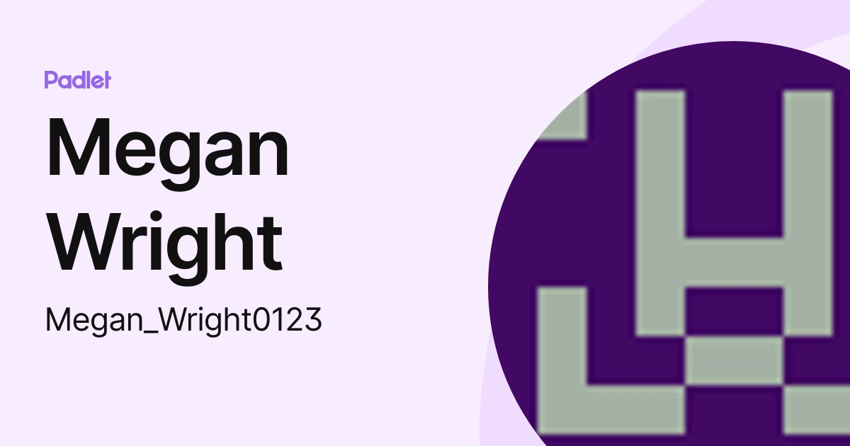 Megan Wright (Megan_Wright0123) profile | Padlet