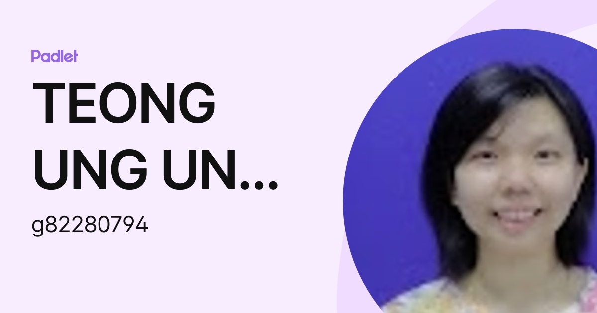TEONG UNG UNG Moe (g82280794) profile | Padlet