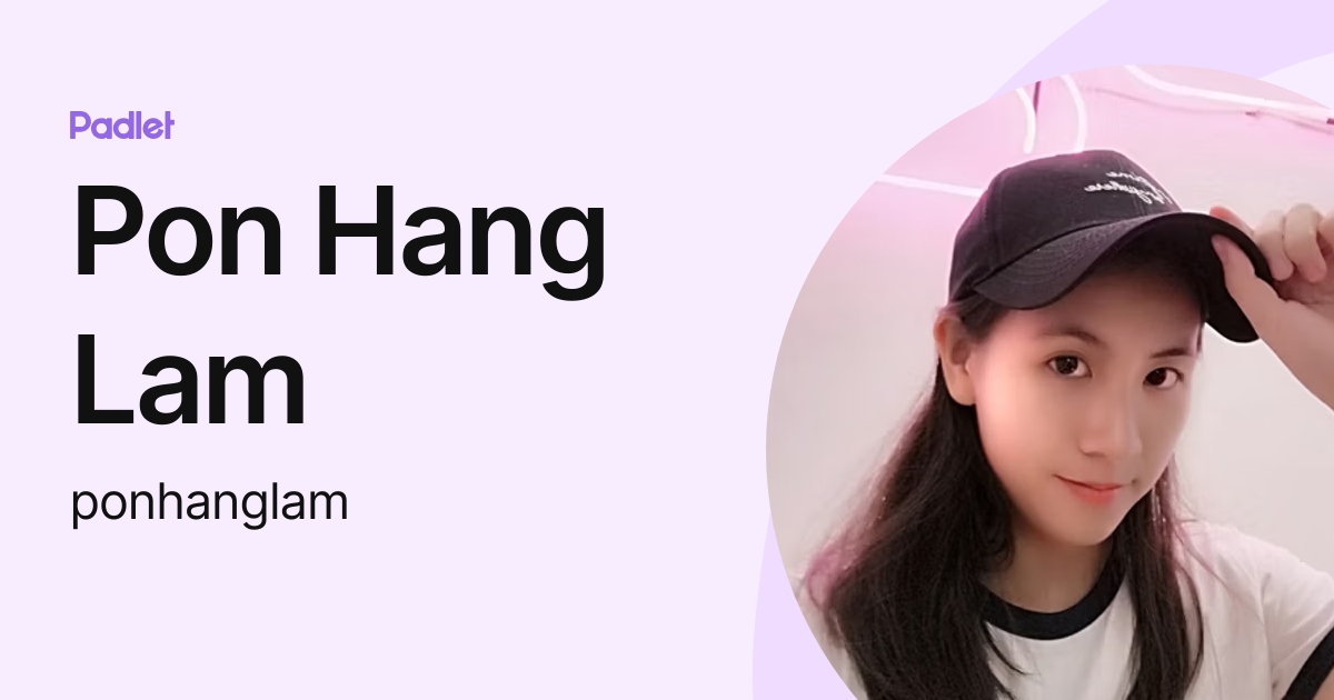 Pon Hang Lam (ponhanglam) profile | Padlet