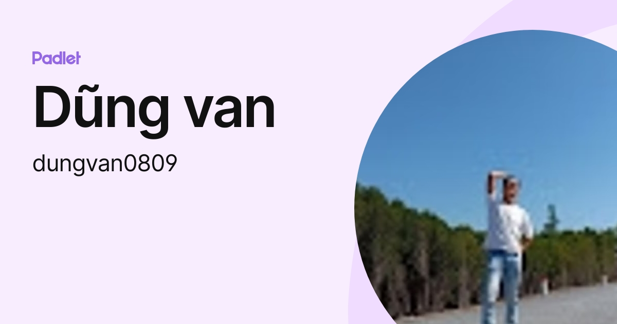 Dũng van (dungvan0809) profile | Padlet
