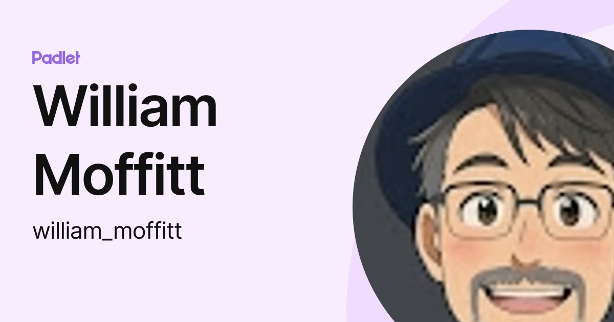 William Moffitt (william_moffitt) profile | Padlet