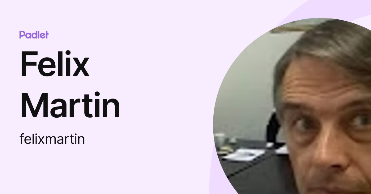 Felix Martin (felixmartin) profile | Padlet