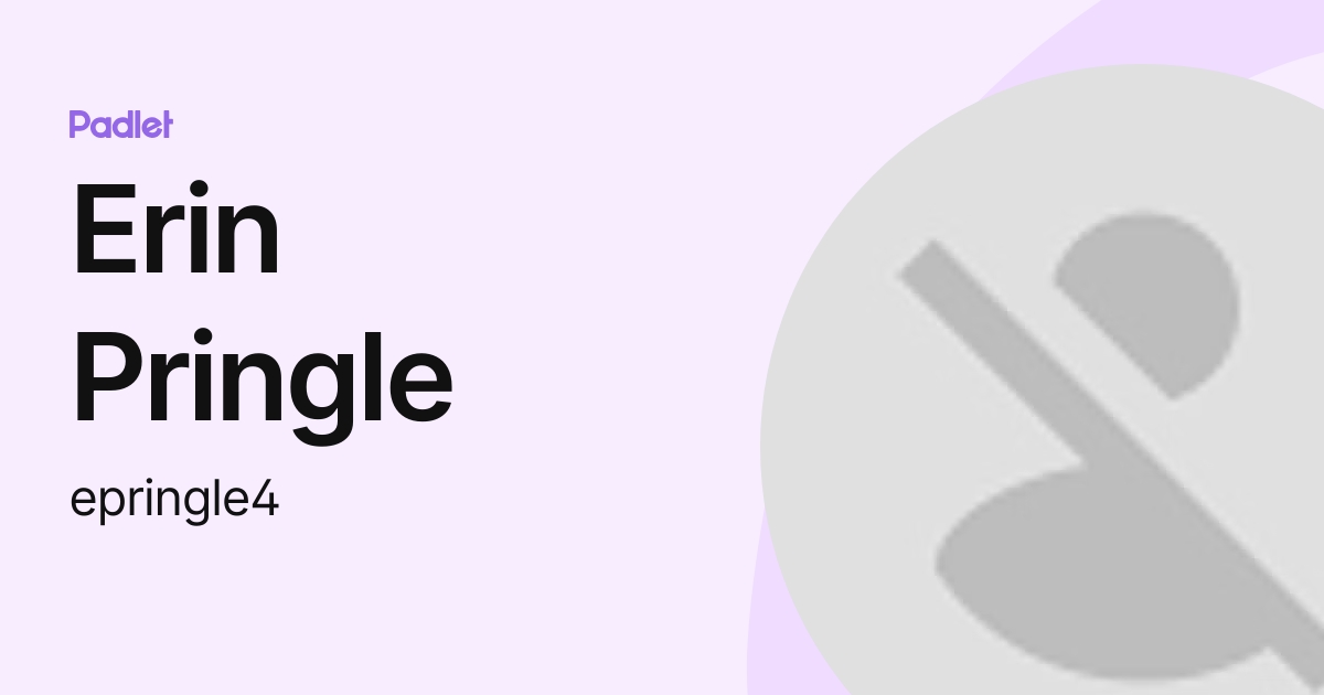 Erin Pringle (epringle4) profile | Padlet