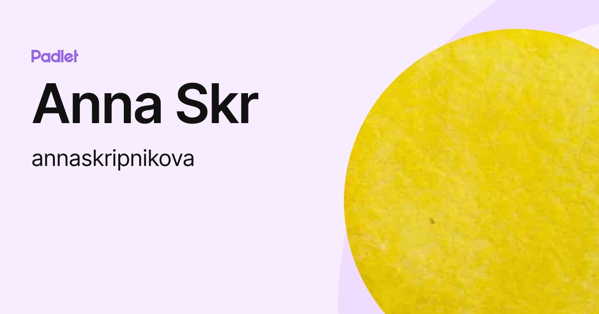 Profil de Anna Skr (annaskripnikova) | Padlet