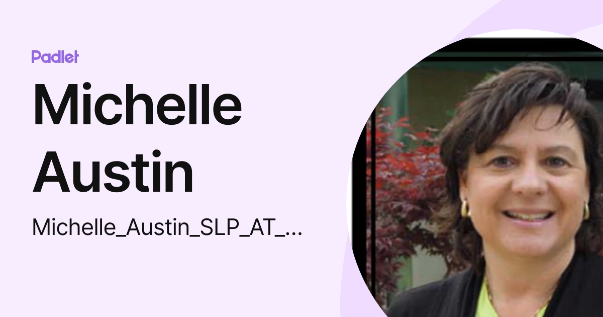 Michelle Austin (Michelle_Austin_SLP_AT_AAC) profile | Padlet