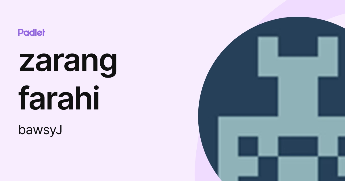 zarang farahi (bawsyJ) profile | Padlet