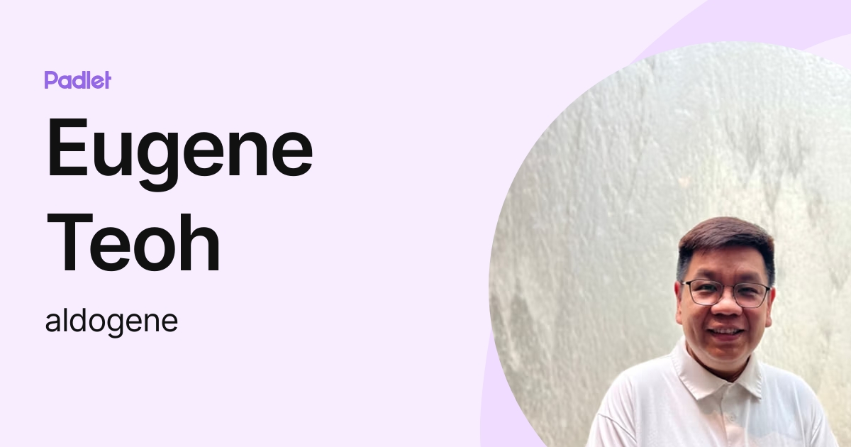 Eugene Teoh (aldogene) profile | Padlet