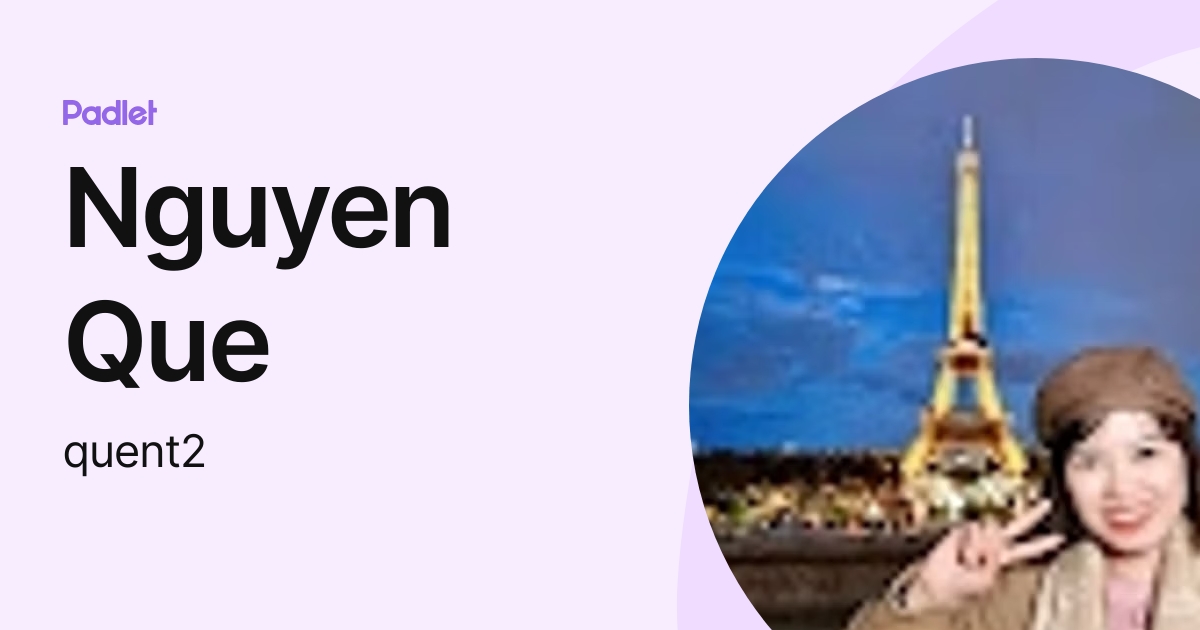 Nguyen Que (quent2) profile | Padlet