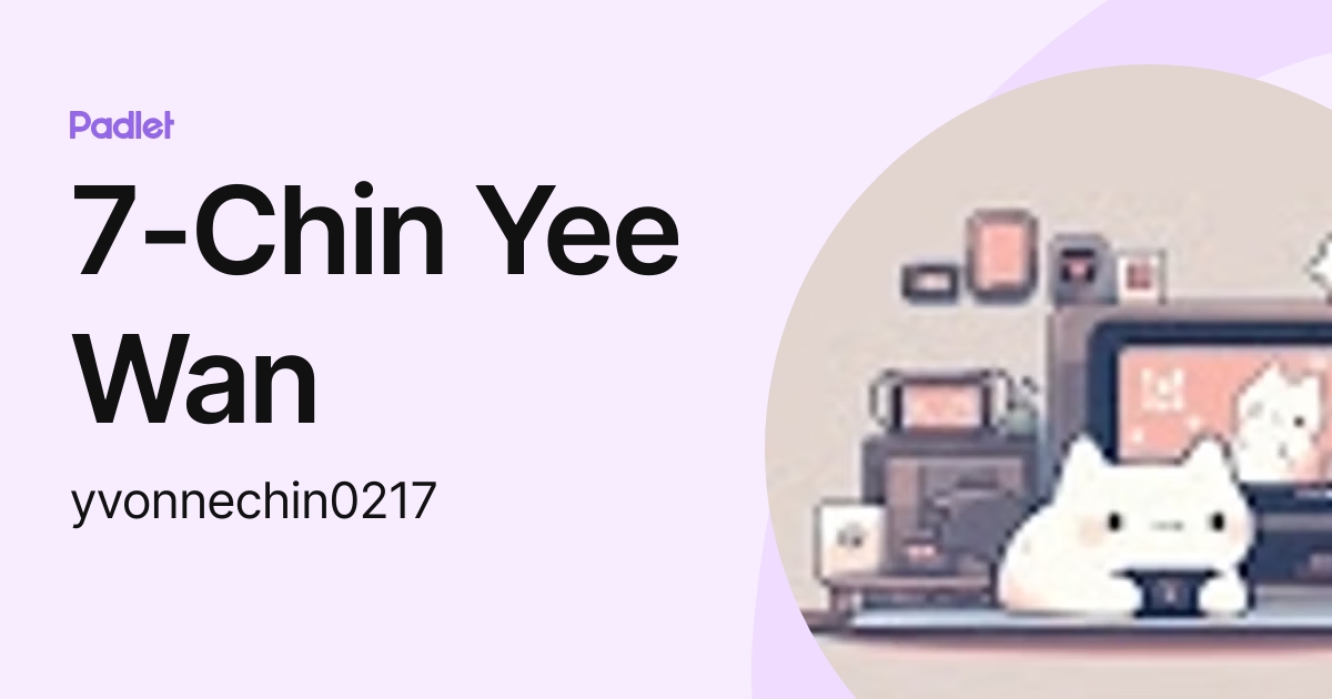 7-Chin Yee Wan (yvonnechin0217) profile | Padlet