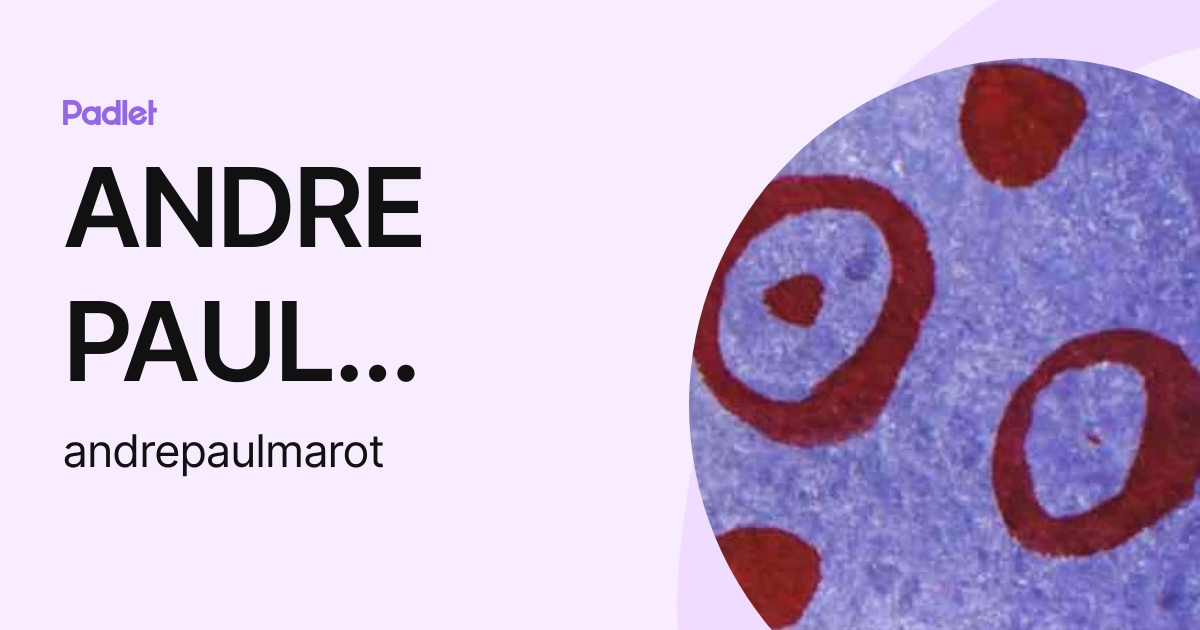 ANDRE PAUL MAROT (andrepaulmarot) profile | Padlet