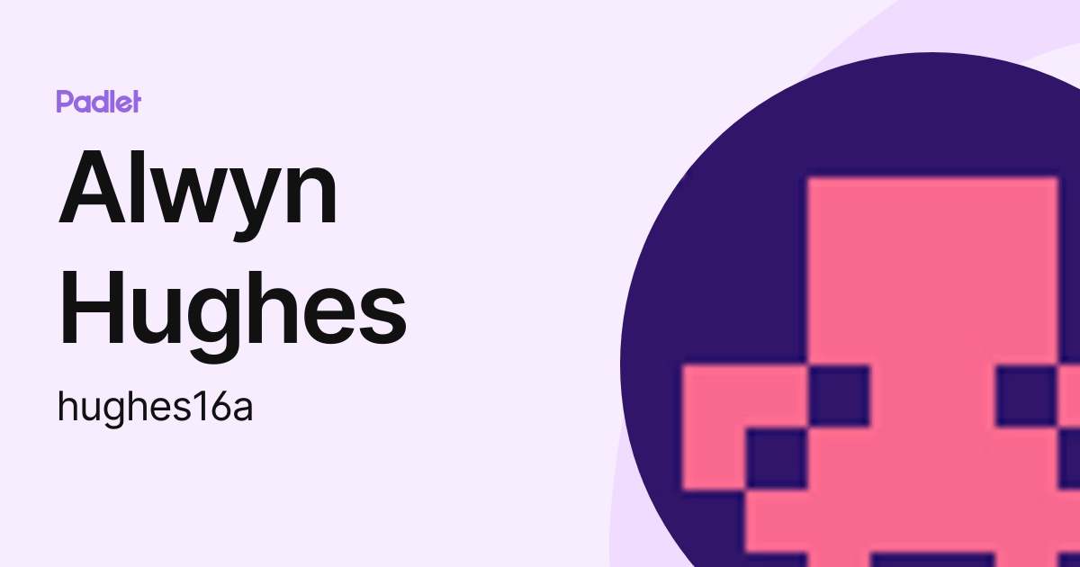 Alwyn Hughes (hughes16a) profile | Padlet