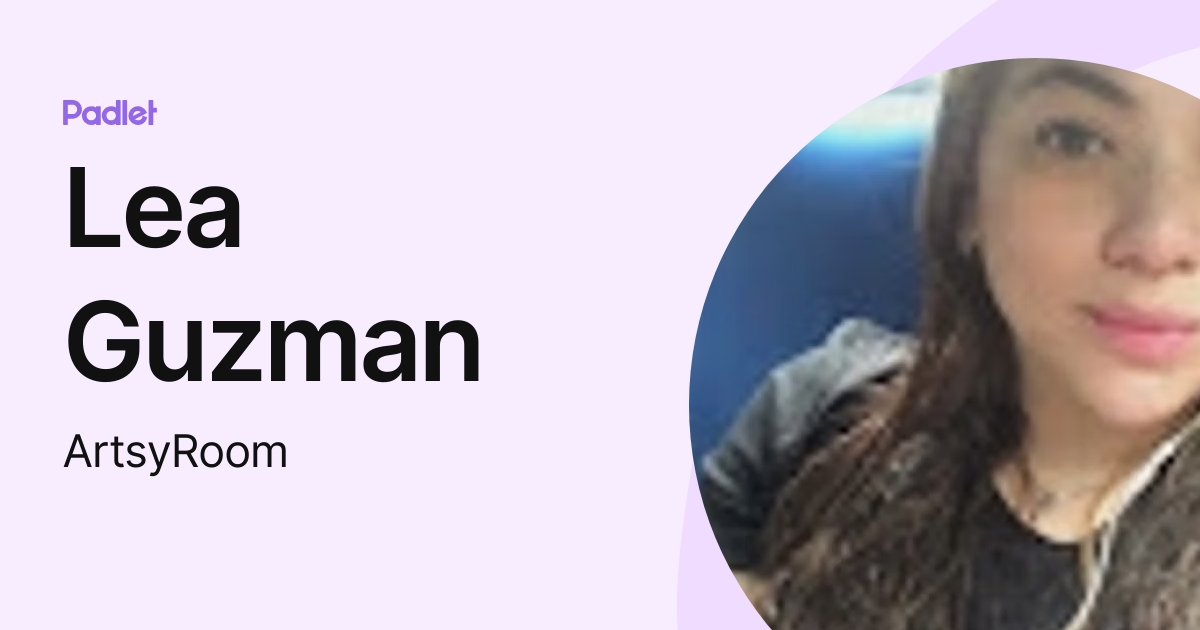 Lea Guzman (ArtsyRoom) profile | Padlet