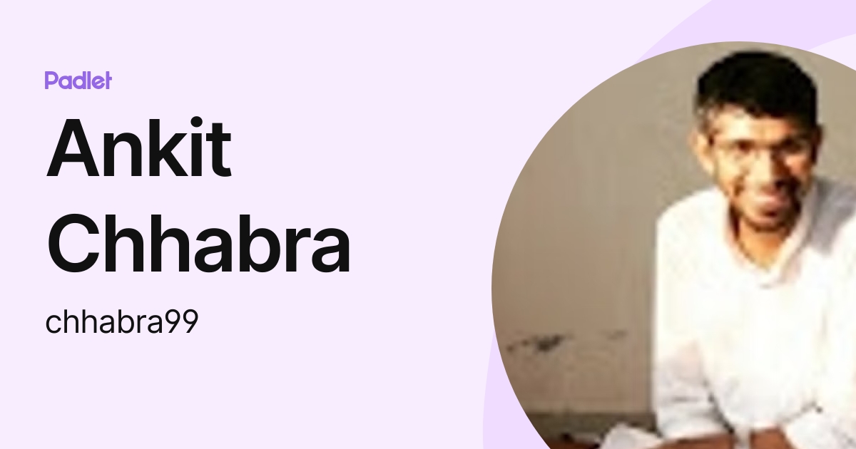Ankit Chhabra (chhabra99) profile | Padlet