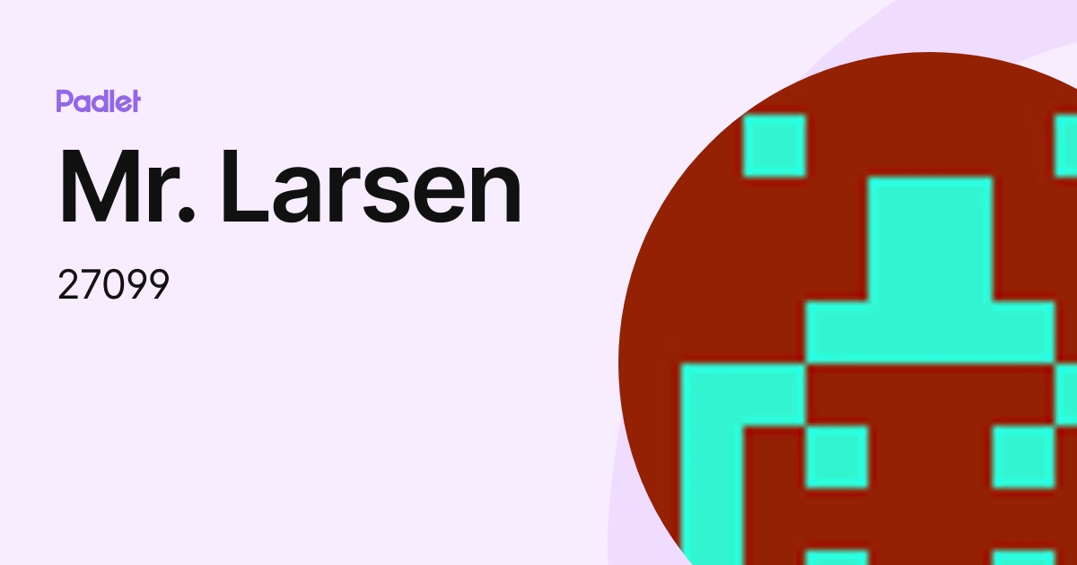 Mr. Larsen (27099) profile | Padlet