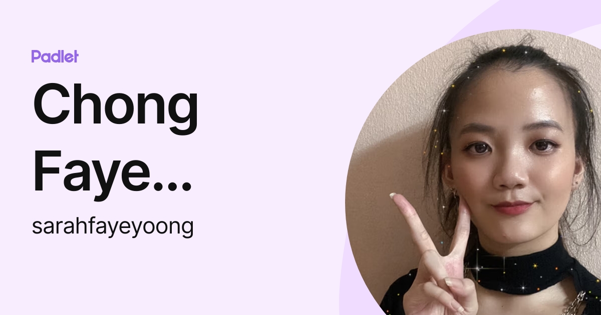 Chong Faye Yoong (sarahfayeyoong) profile | Padlet