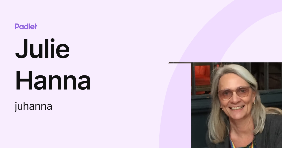 Julie Hanna (juhanna) profile | Padlet