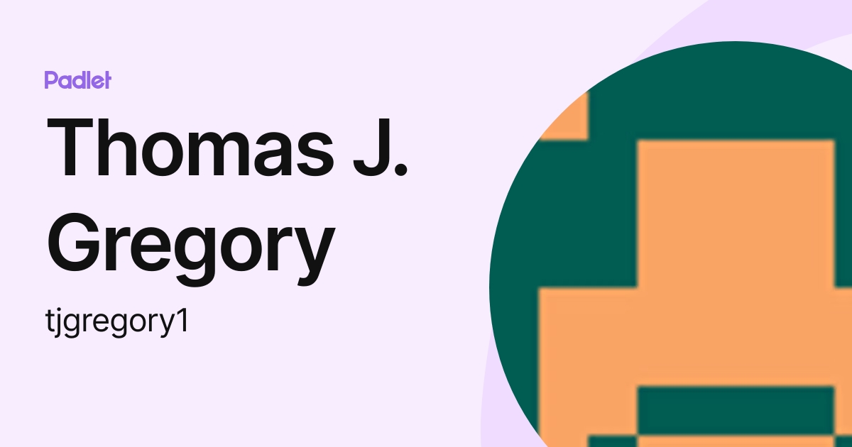 Thomas J. Gregory (tjgregory1) profile | Padlet