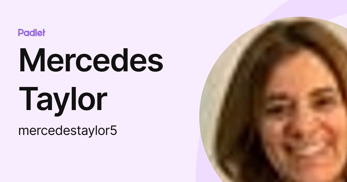 Mercedes Taylor (mercedestaylor5) profile | Padlet