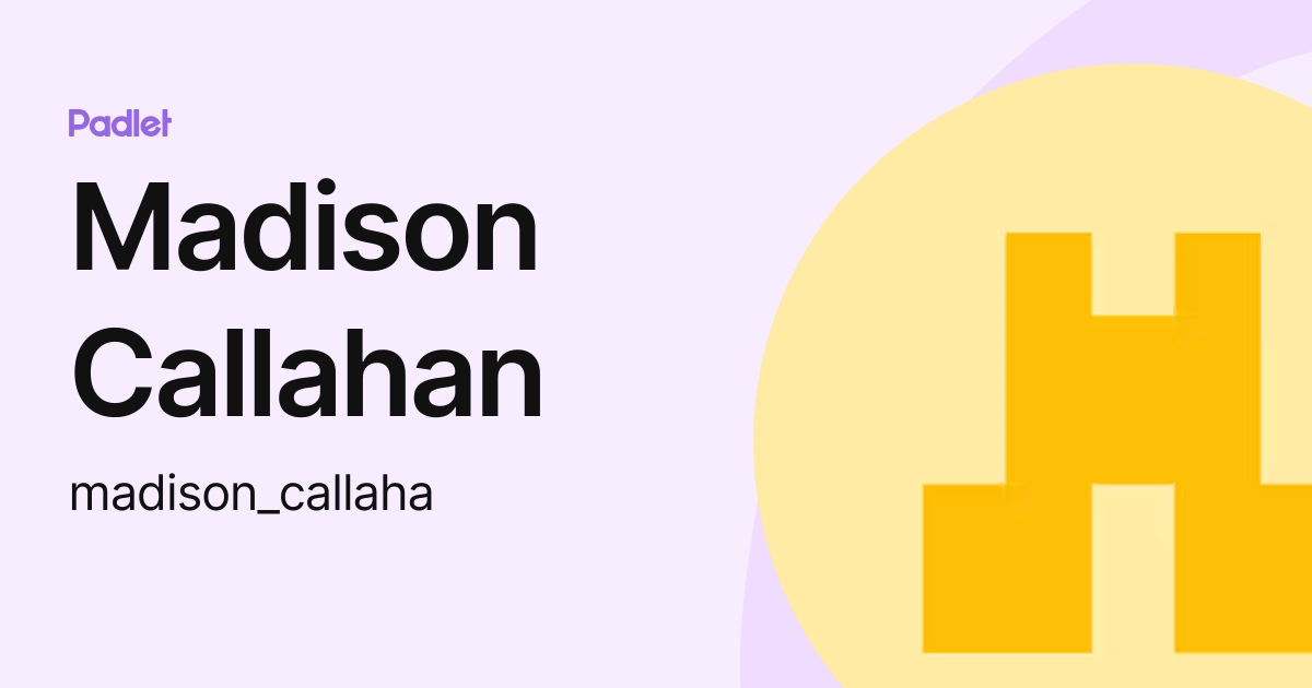 Madison Callahan (madison_callaha) profile | Padlet