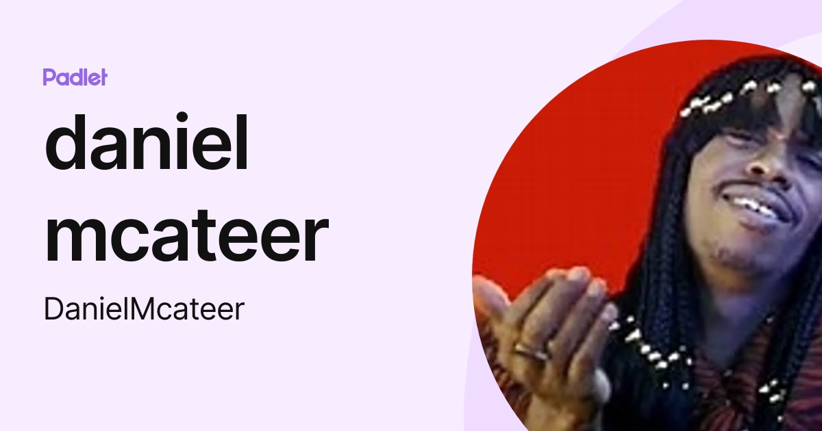 daniel mcateer (DanielMcateer) profile | Padlet
