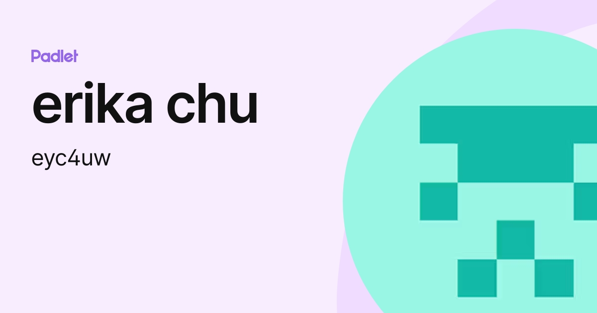 erika chu (eyc4uw) profile | Padlet