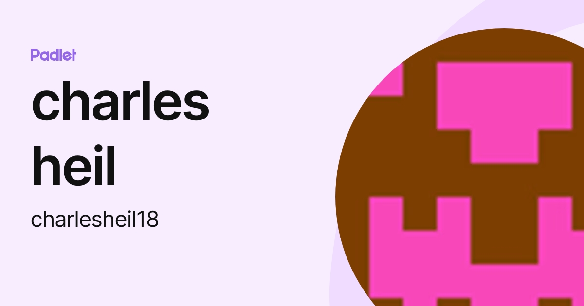charles heil (charlesheil18) profile | Padlet