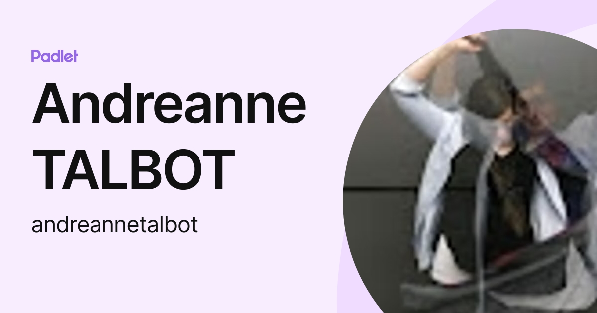 Andreanne TALBOT (andreannetalbot) profile | Padlet