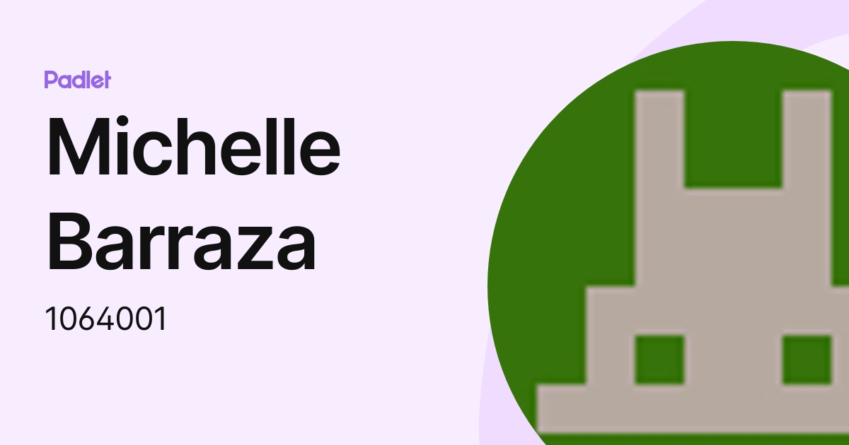 Michelle Barraza (1064001) profile | Padlet