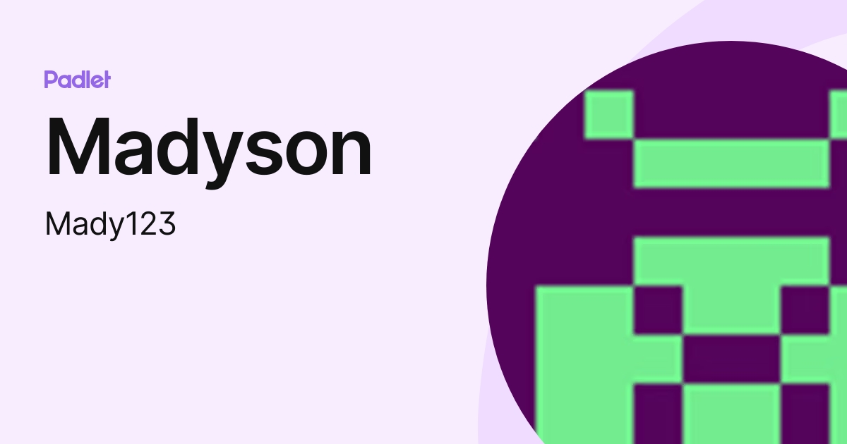 Madyson (Mady123) profile | Padlet