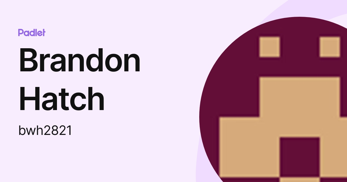 Brandon Hatch (bwh2821) profile | Padlet
