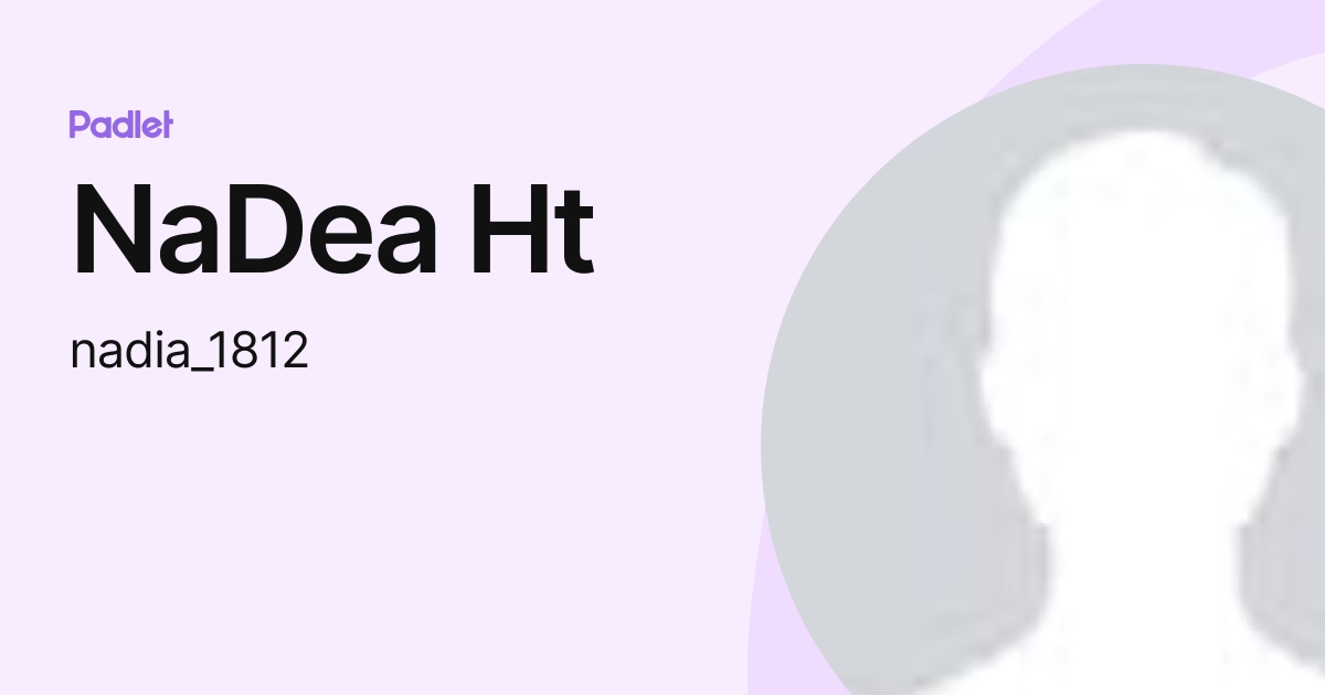 NaDea Ht (nadia_1812) profile | Padlet