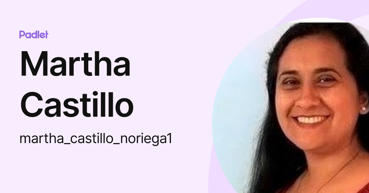 Martha Castillo (marthacastillo) profile | Padlet