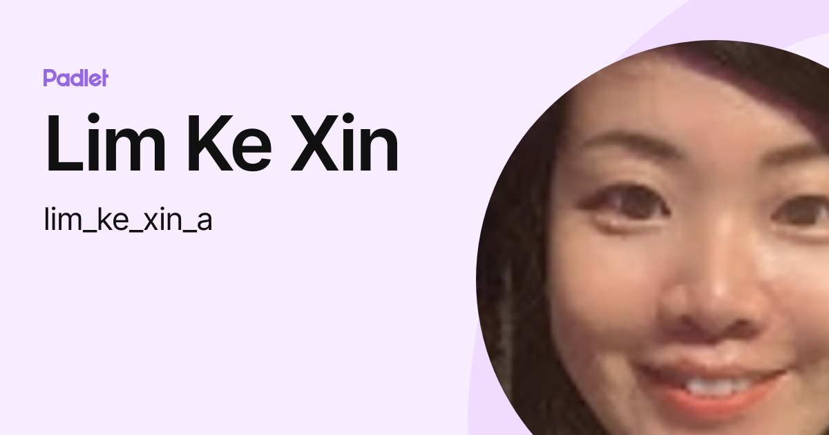 Lim Ke Xin (lim_ke_xin_a) profile | Padlet