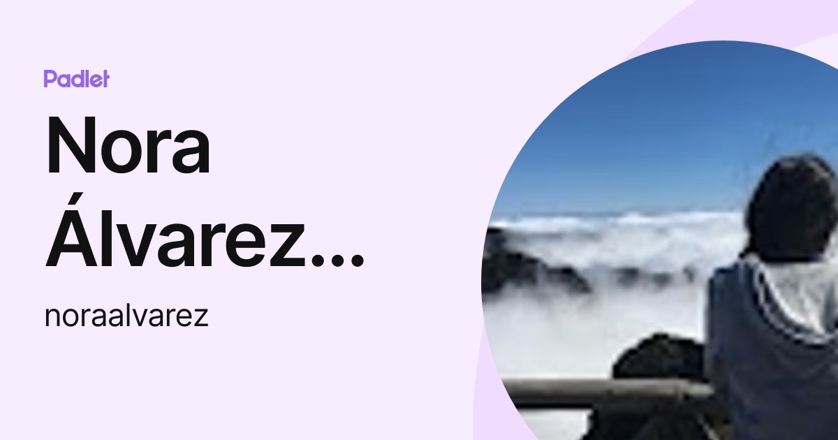Nora Álvarez Carrasco (noraalvarez) profile | Padlet
