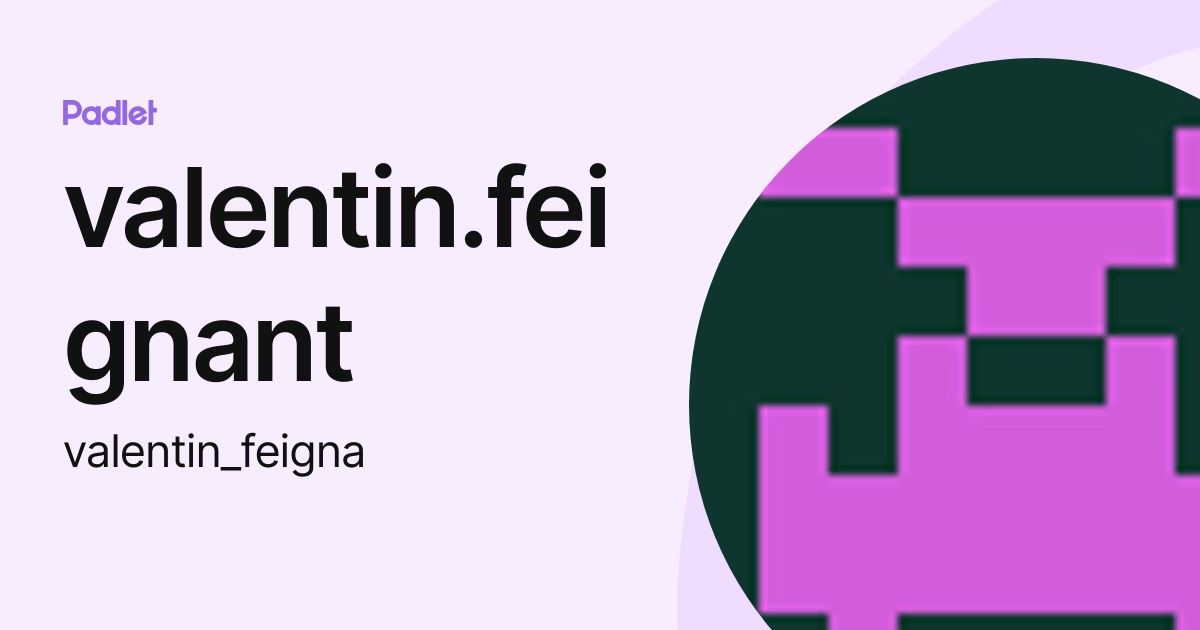 valentin.feignant (valentin_feigna) profile | Padlet
