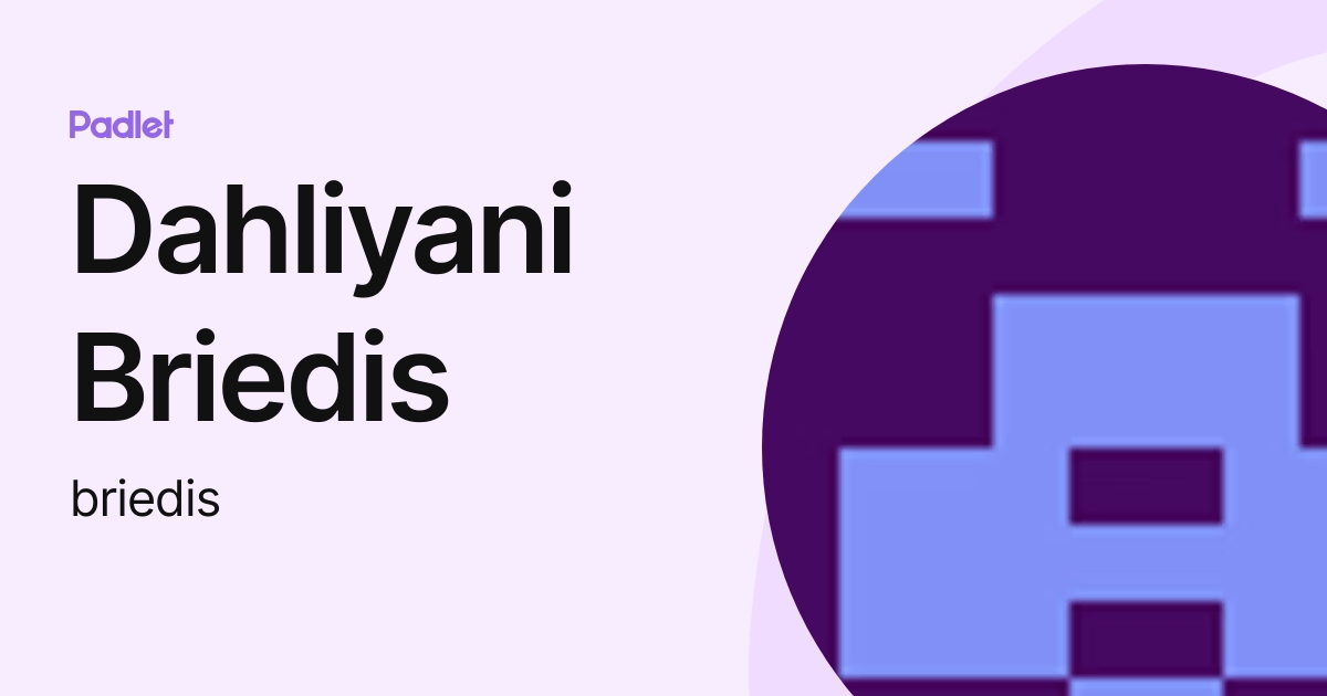 Dahliyani Briedis (briedis) profile | Padlet