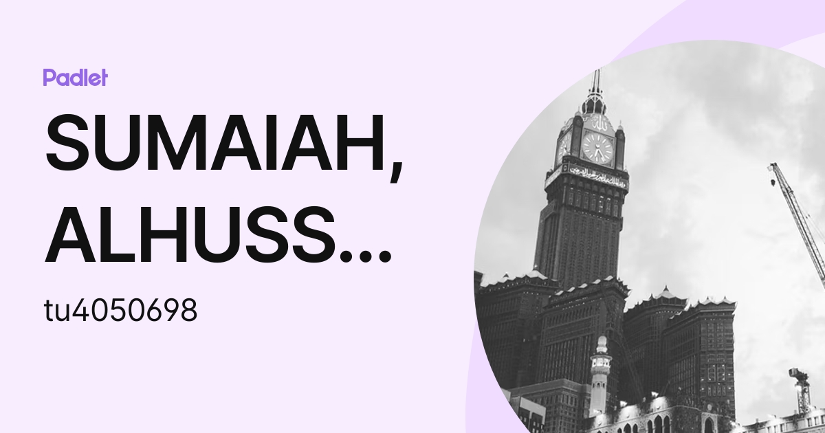 SUMAIAH,ALHUSSAINI (tu4050698) profile | Padlet