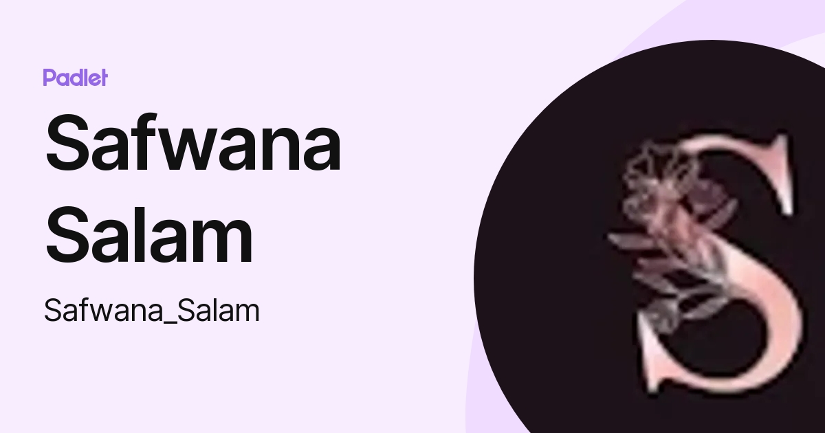 Safwana Salam (Safwana_Salam) profile | Padlet