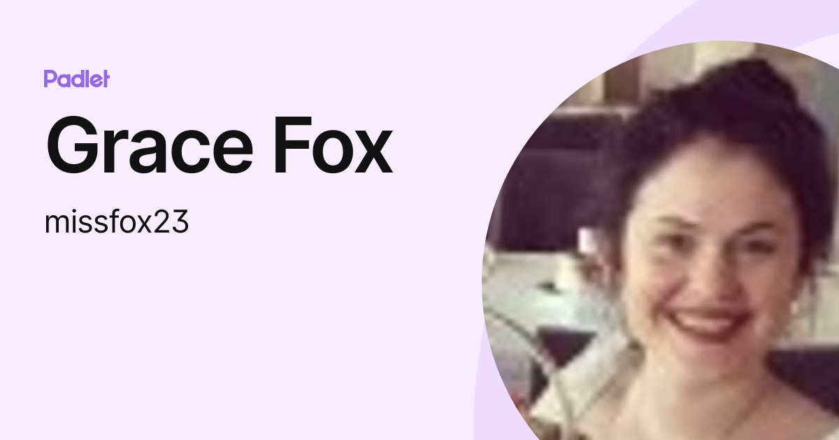 Grace Fox (missfox23) profile | Padlet